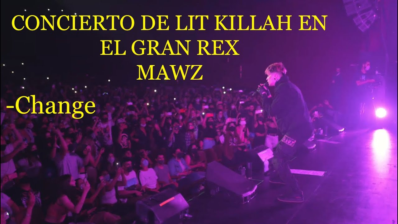 LIT KILLAH - Change - CONCIERTO EN VIVO en el GRAN REX - YouTube