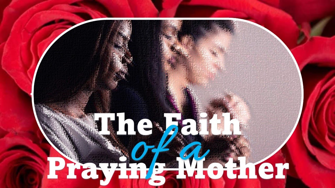 2024-05-12 "The Faithful Mother" - YouTube