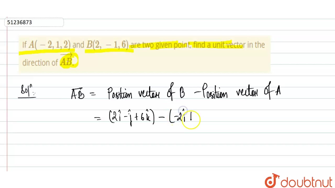 If `A(-2,1,2)` and `B(2,-1,6)` are two given point, find a unit vector ...