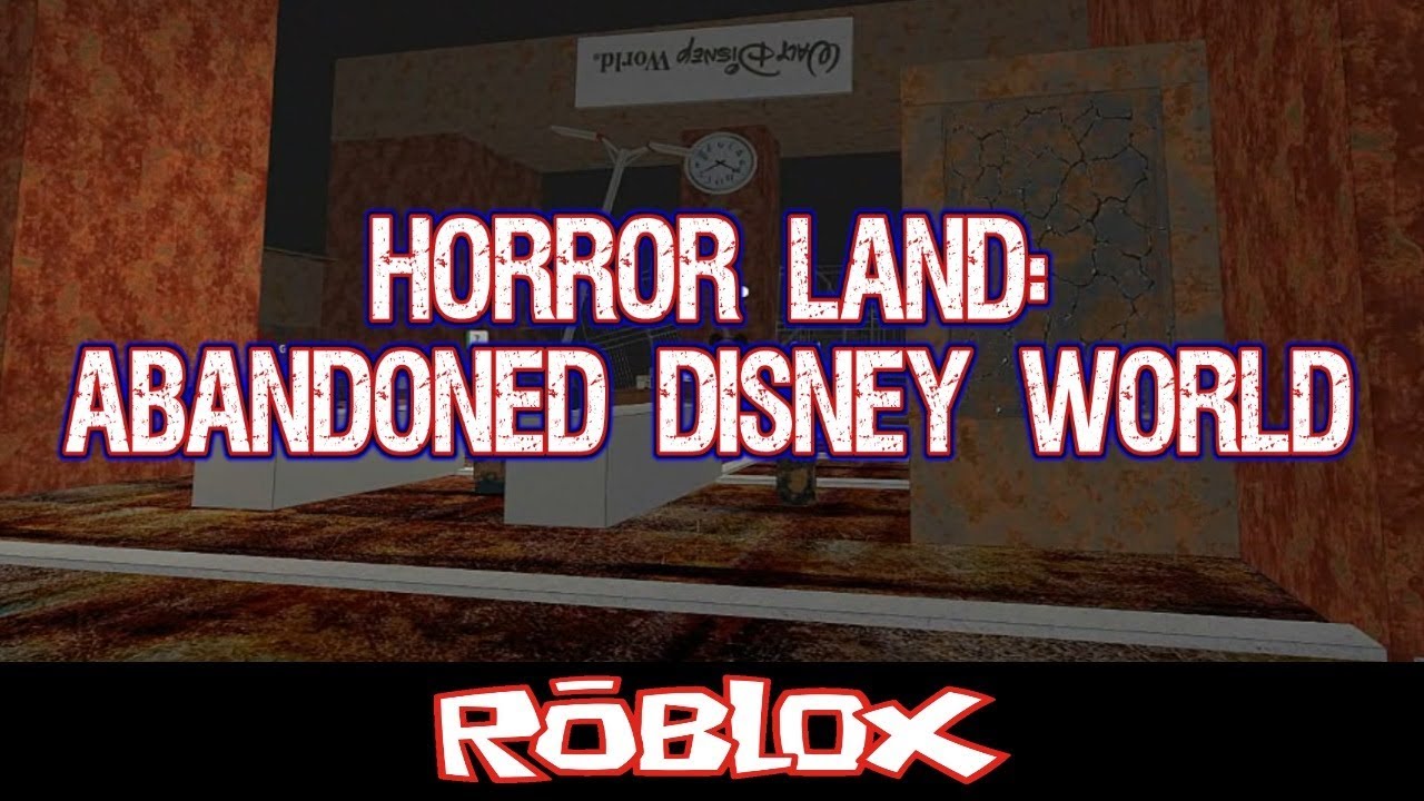 Horror Land Abandoned Disney World By joshman901 [Roblox] - YouTube
