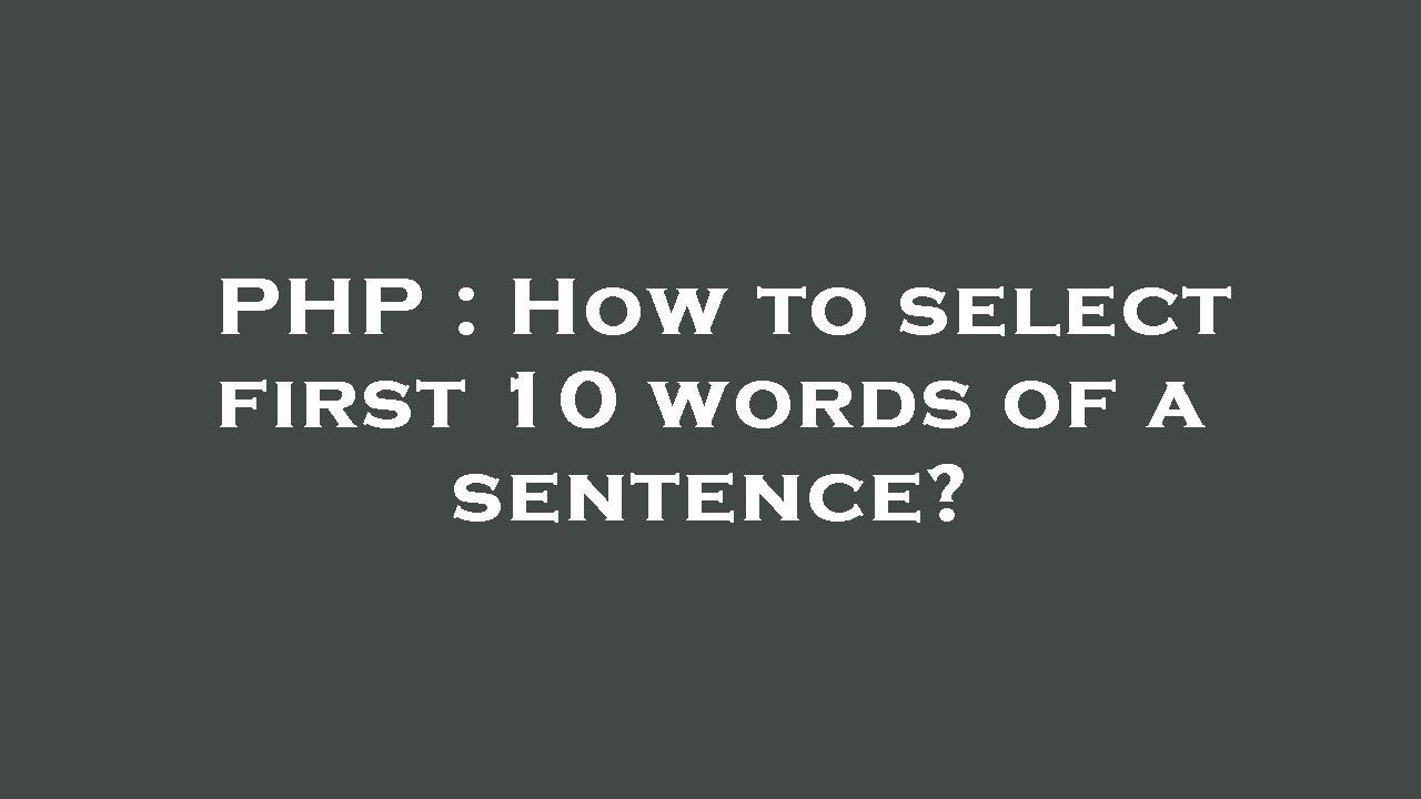 PHP How To Select First 10 Words Of A Sentence YouTube PHP How To Select First 10 Words Of A Sentence YouTube