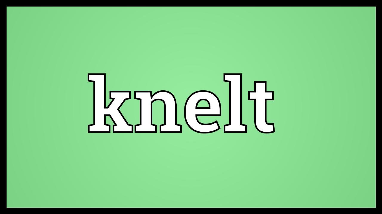 Knelt Meaning YouTube knelt-meaning-youtube