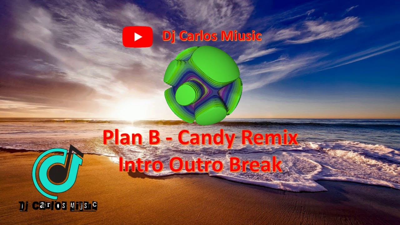 Plan B - Candy Remix intro Outro Break - YouTube