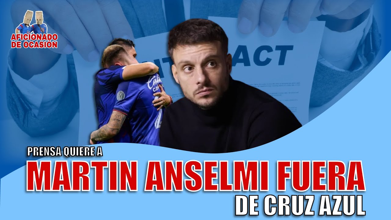 🚨 Martin Anselmi FUERA de Cruz Azul 🚨 | Así lo quiere la prensa anti ...