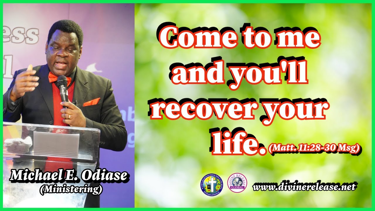 Come to me and you'll recover your life (By Michael E. Odiase) - YouTube