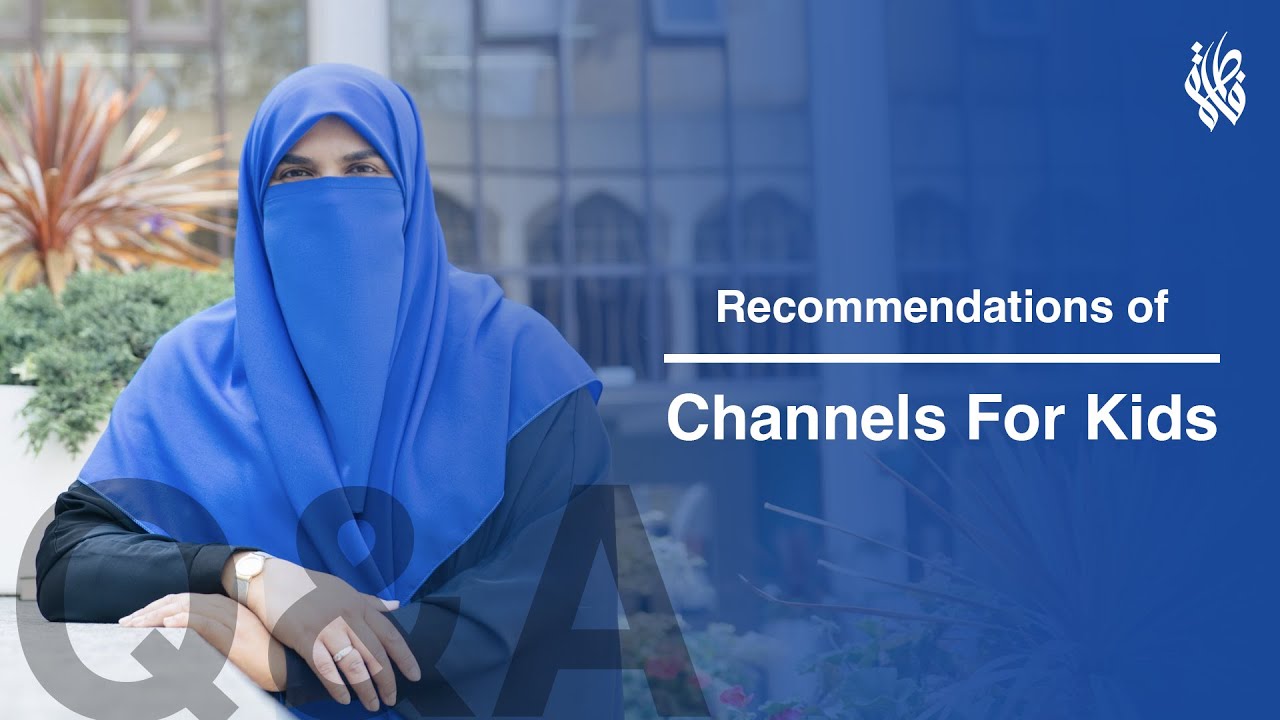 Can You Recommend Any YouTube Channel for Kids to Watch Islamic ...