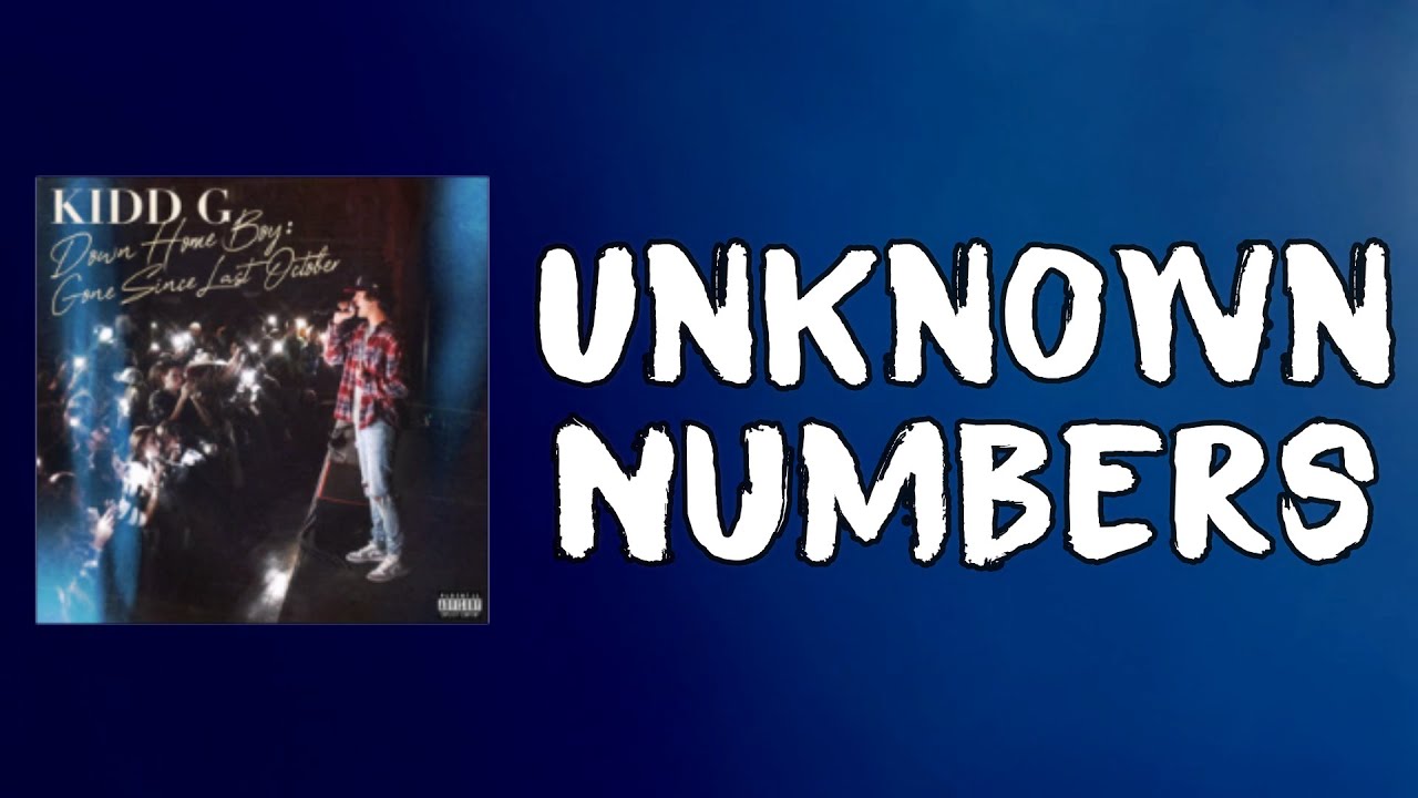 Kidd G - Unknown Numbers (Lyrics) - YouTube