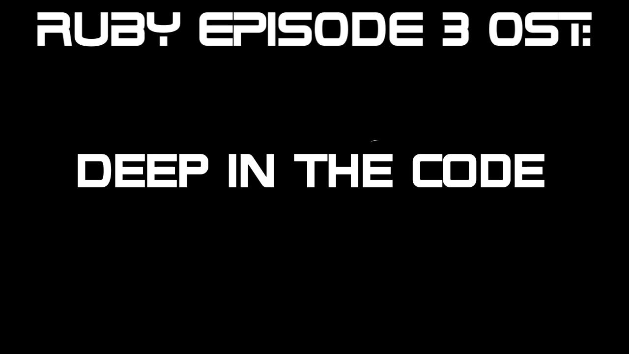 Ruby episode 3 ost: Deep in the code - YouTube