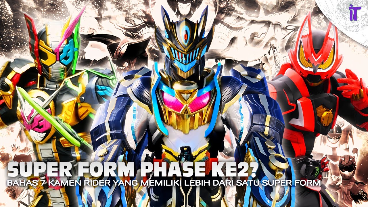 Super Form Phase Ke2? | Bahas 7 Kamen rider yang memiliki lebih dari 1 ...