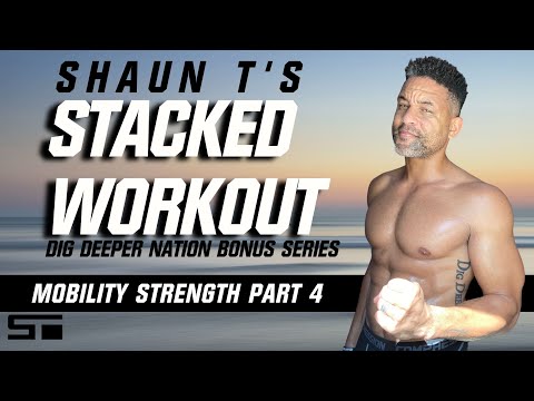 Shaun T's Stacked Workout | Mobility Strength | Part 4