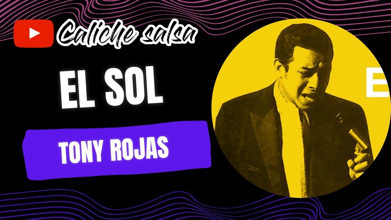 El sol 🎶 Tony Rojas / vídeo lyric/ Caliche Salsa - YouTube