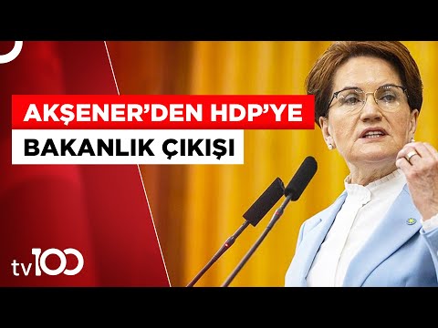 Meral Akşener : HDP'nin Olduğu Masada Biz Olmayız | Tv100 Haber