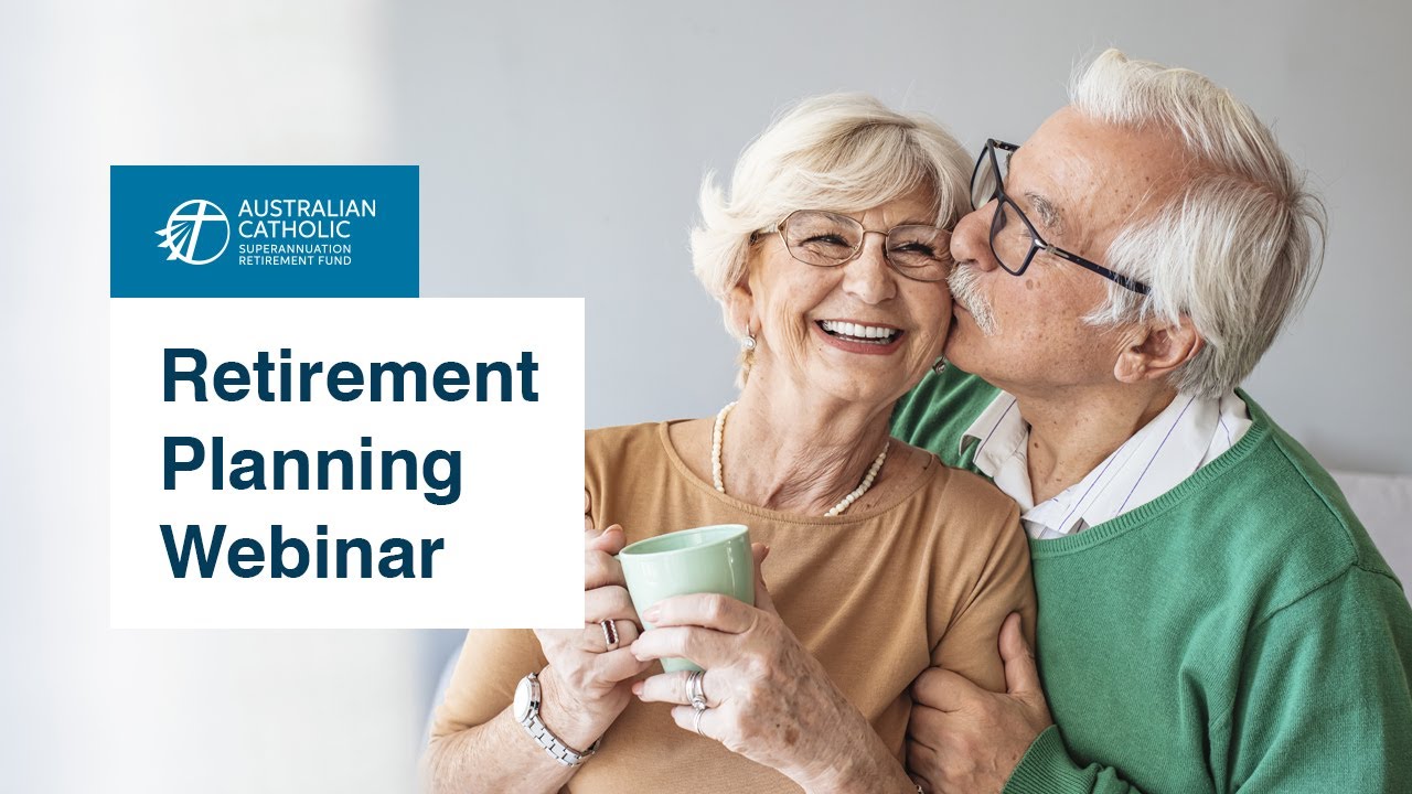 Retirement Planning Webinar - 28 June 2022 | Australian Catholic ...