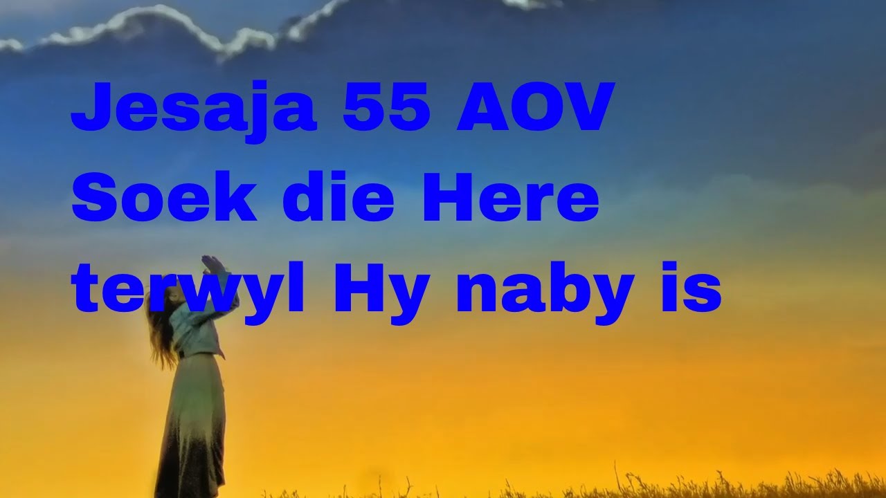 Jesaja 55 - AOV: Die Dringende Uitnodiging! - YouTube