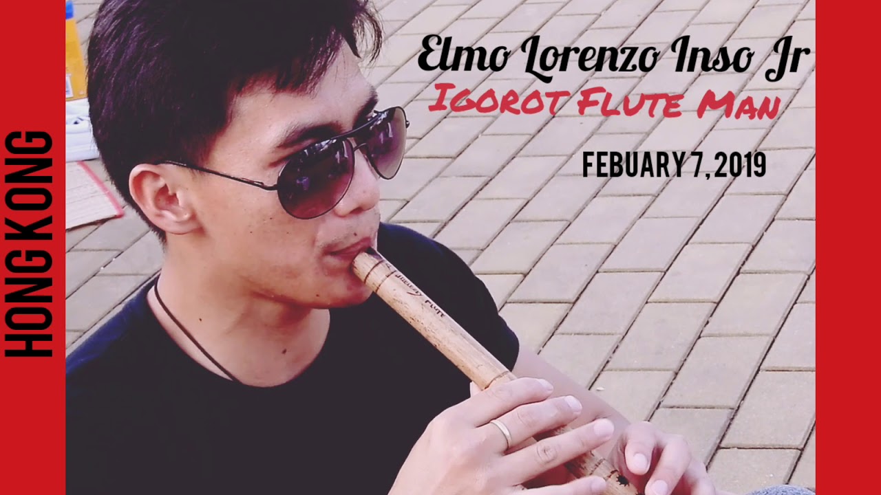 The IGOROT FLUTEMAN Elmo Lorenzo Inso Jr. ||HONG KONG|| - YouTube