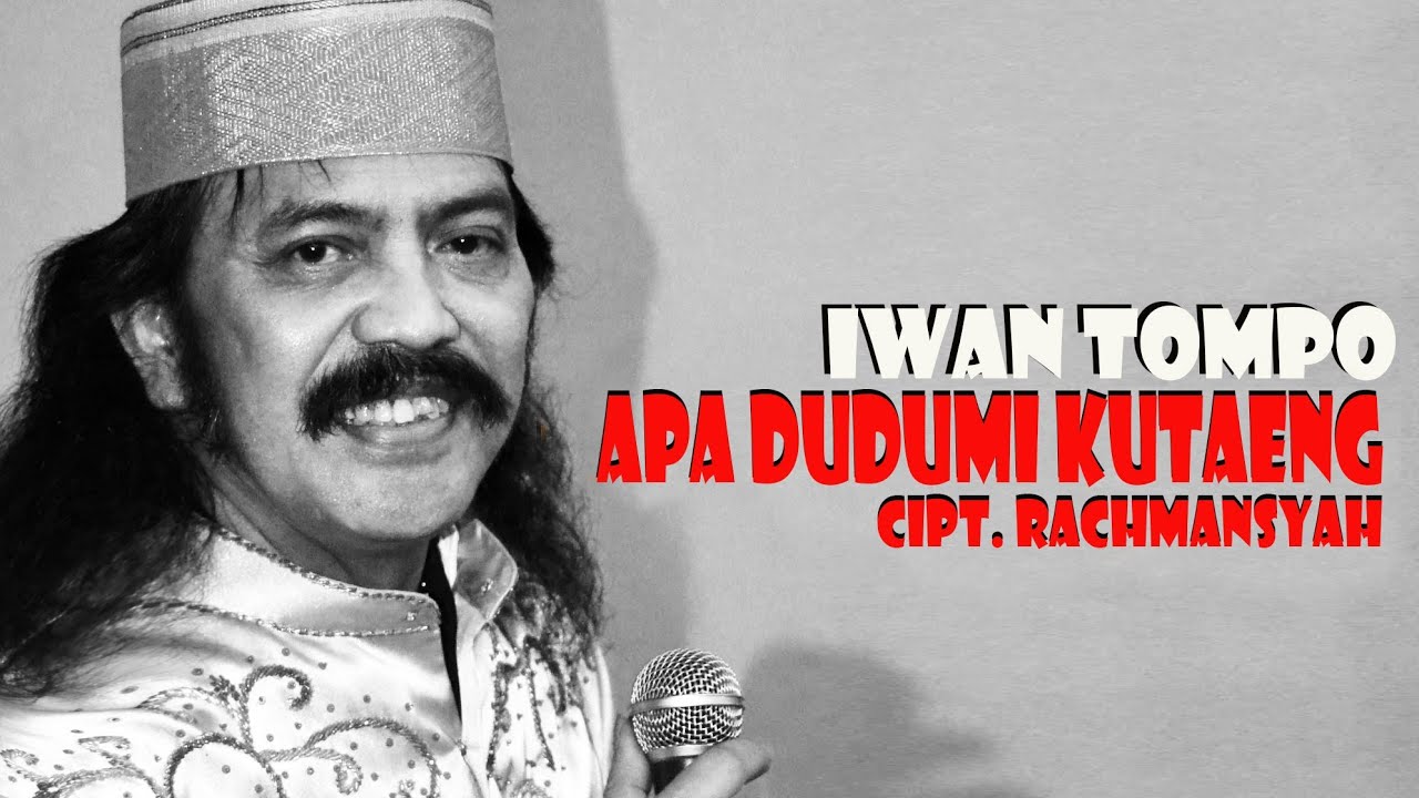 IWAN TOMPO - APA DUDUMI KUTAENG (CIPT. RACHMANSYAH) - YouTube Music