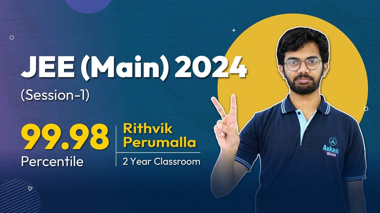 JEE Main 2024 - Session 1 Results- Rithvik Perumalla (99.98 Percentile)- Aced JEE with 1-1 ...