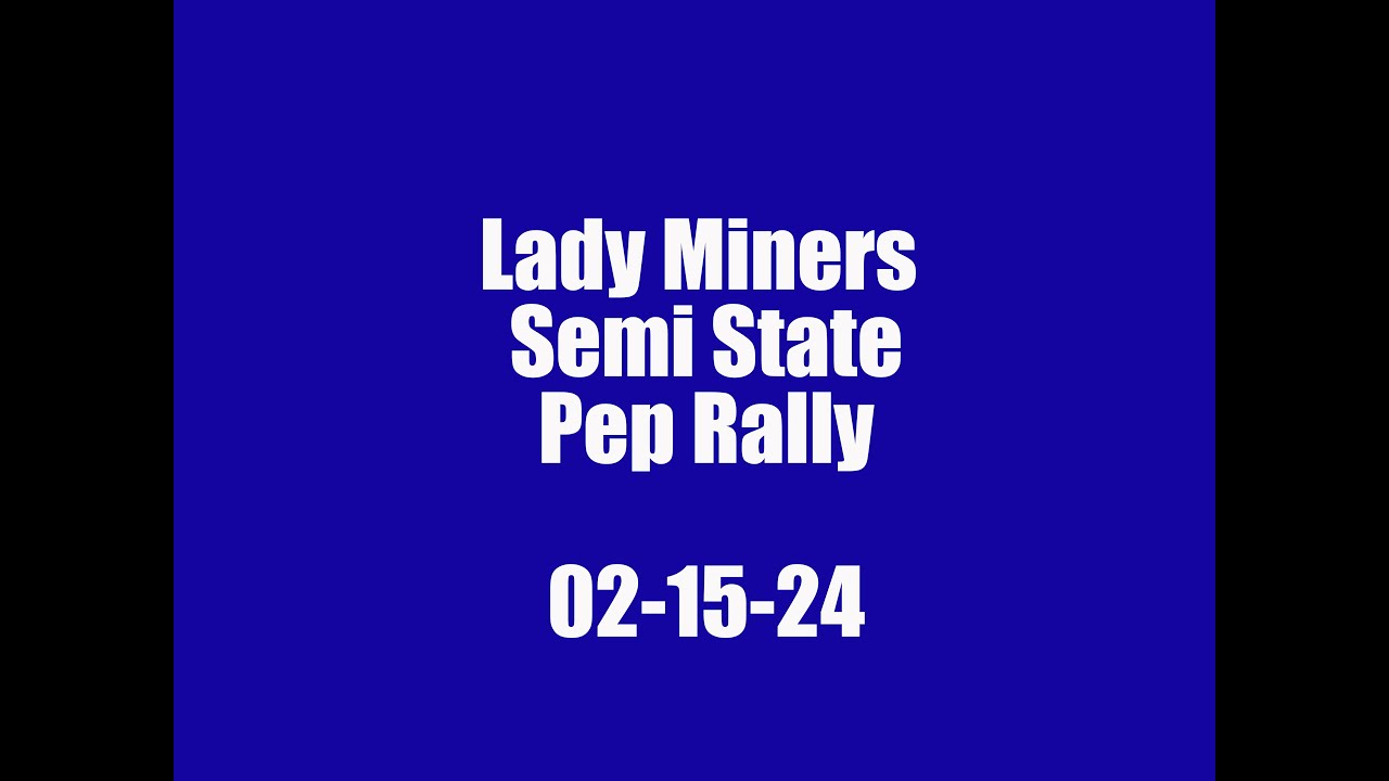02/16/24 | Lady Miners Semi State Pep Rally | @ Rader Media Sports ...