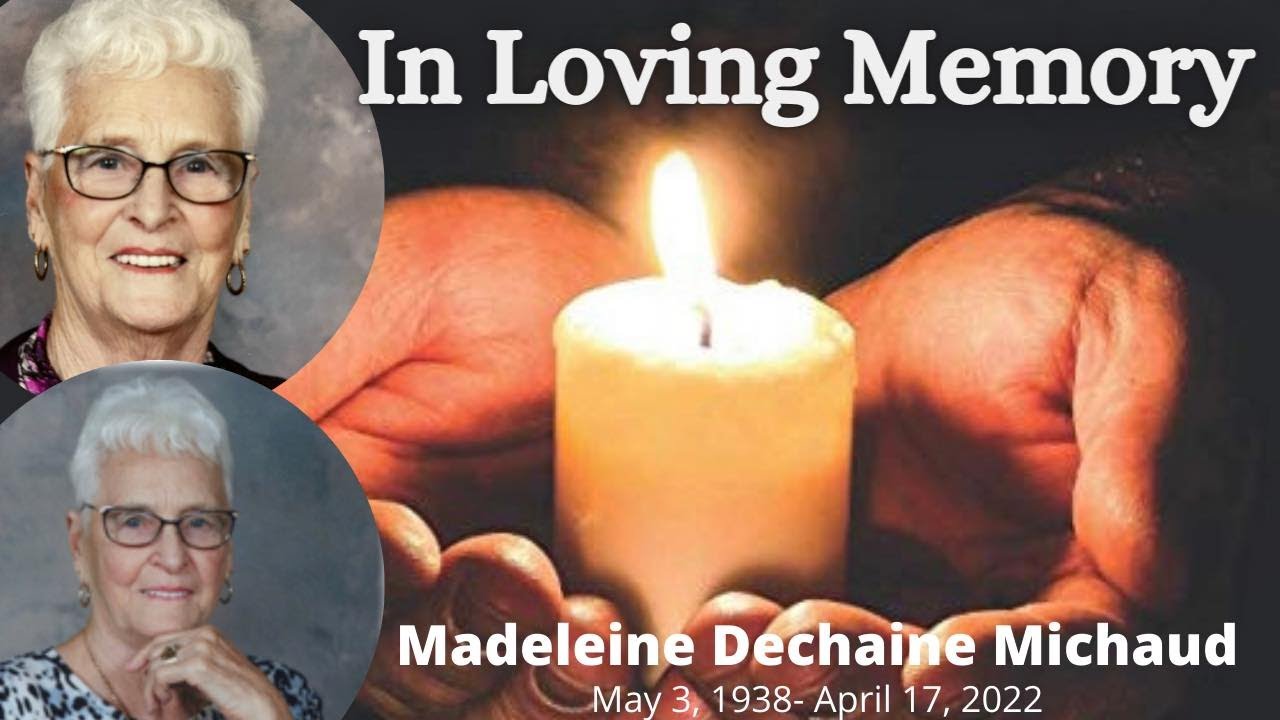 In Loving Memory of Madeleine Dechaine Michaud - YouTube