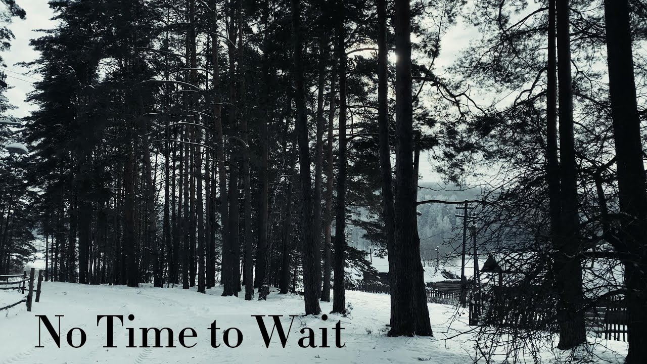 NO TIME TO WAIT - YouTube
