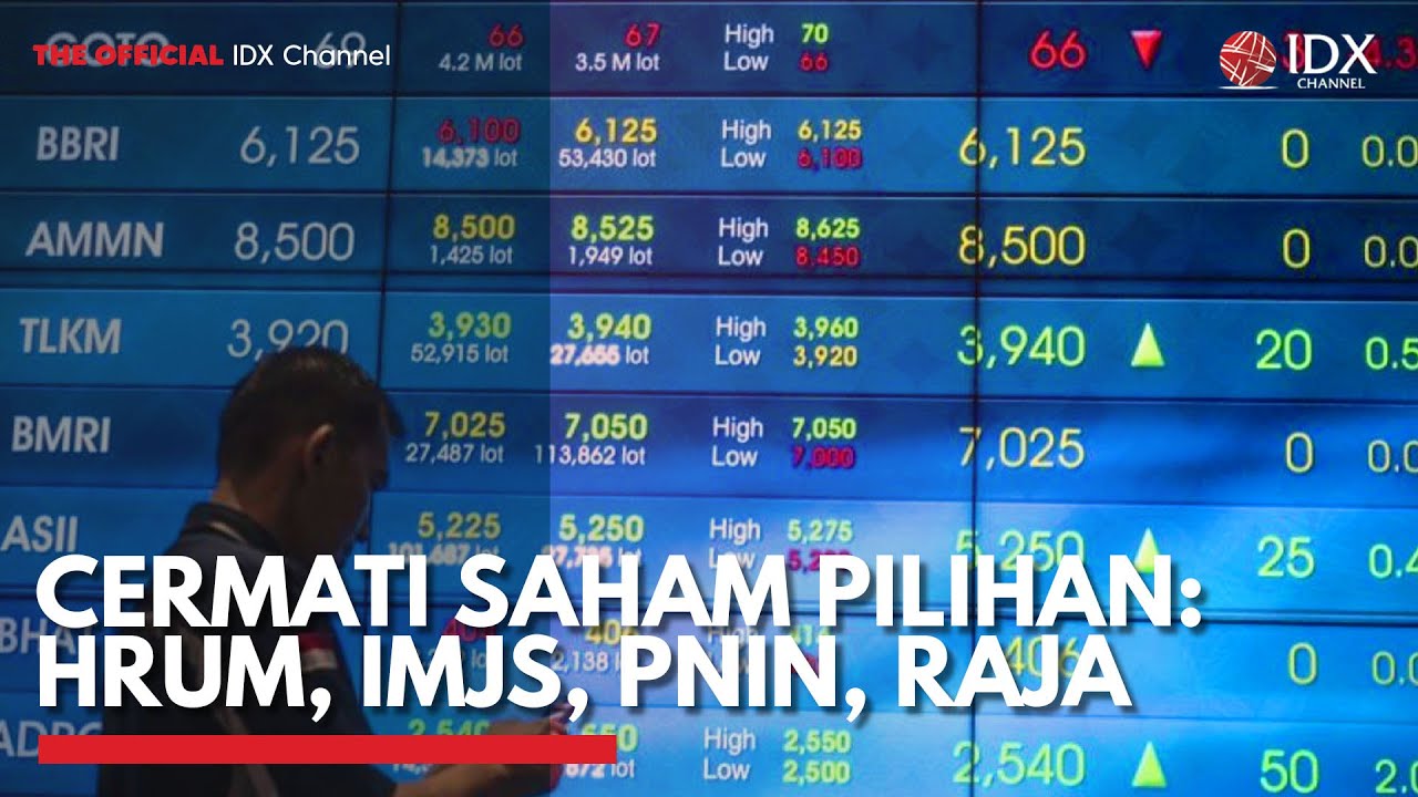 Cermati Saham Pilihan: HRUM, IMJS, PNIN, RAJA | IDX CHANNEL - YouTube