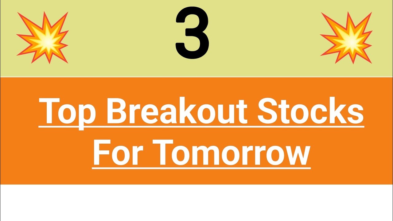 Top Breakout Stocks For Tomorrow | Swing Trading Stocks For Tomorrow ...