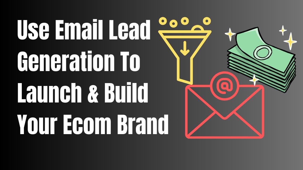 Use Email Lead Generation To Launch & Build Your Ecom Brand - YouTube