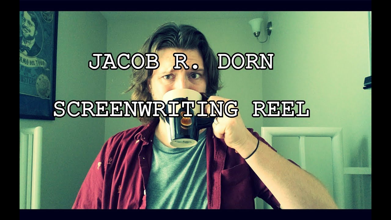 Screenwriting Reel - Jacob R. Dorn - YouTube