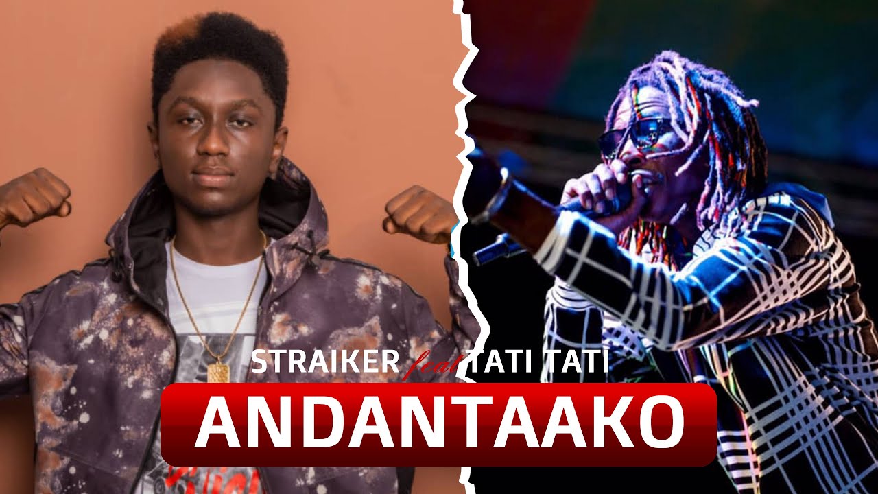 TATI TATI FEAT STRAIKER - ANDANTAAKO NOUVEAUTÉS CLIPÉ - YouTube
