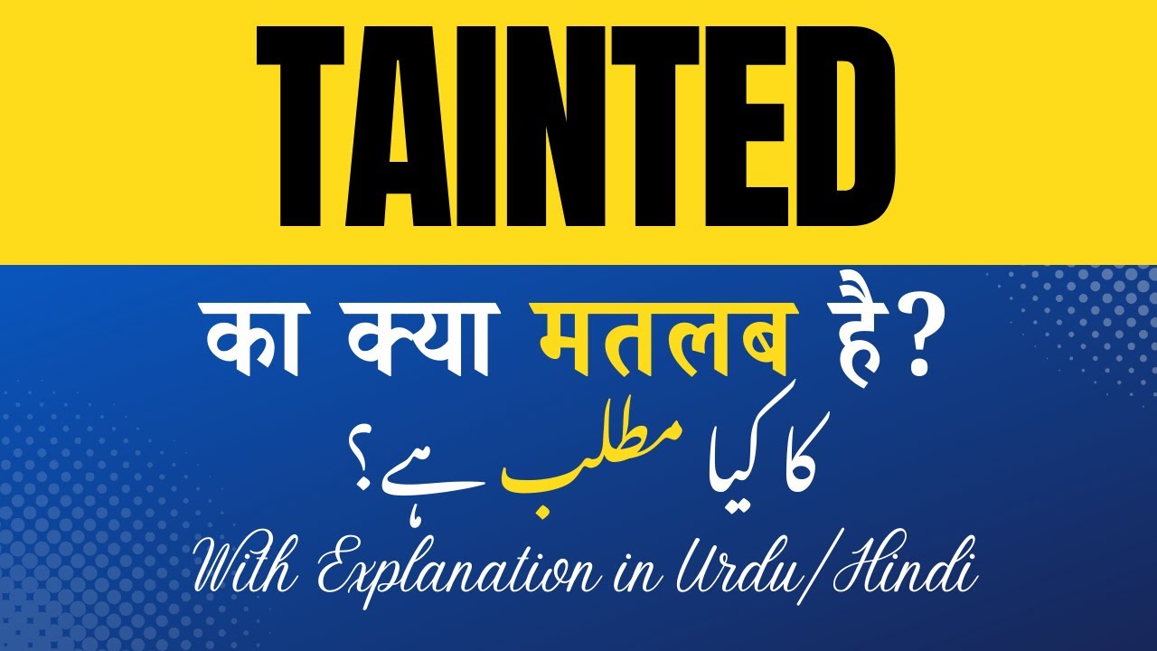 Tainted Meaning in Hindi |Tainted Ka Kya Matlab Hota Hai' Hindi/Urdu ...