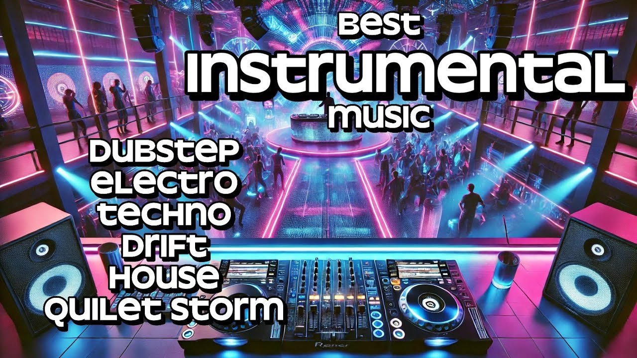 BEST INSTRUMENTAL music,dubstep,electro,techno,drift,house,quilet storm ...