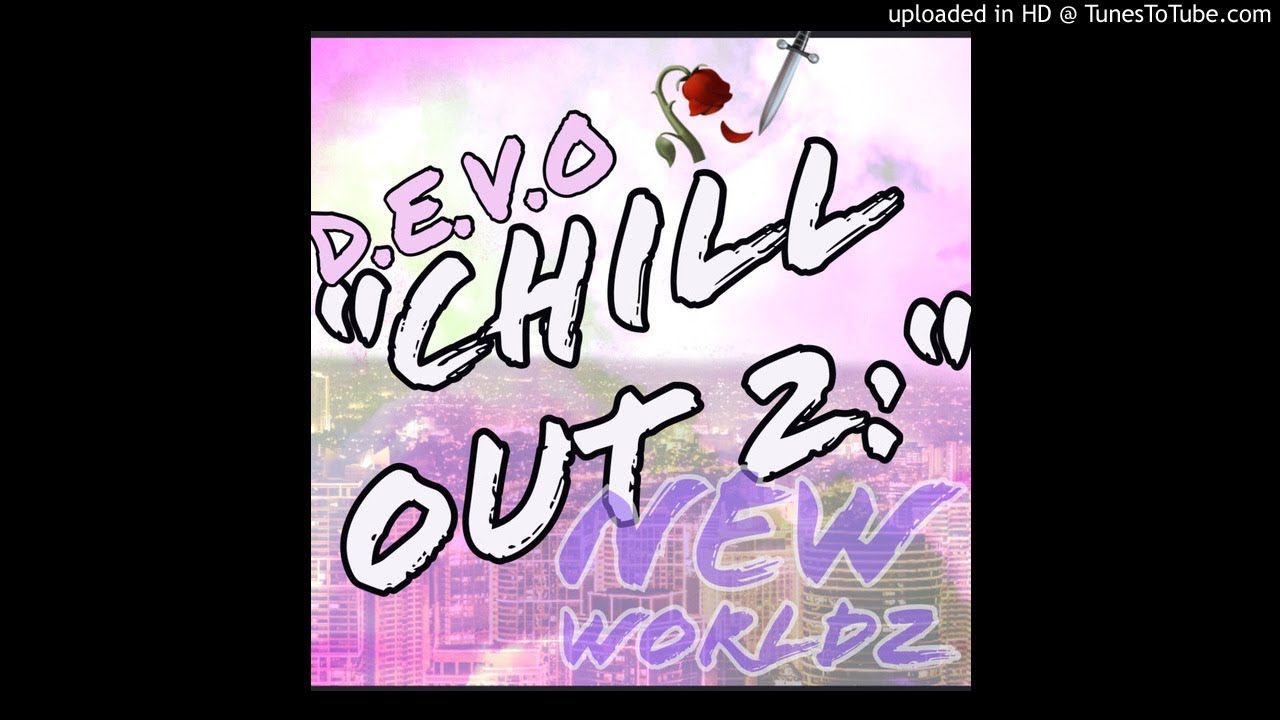 CHILL OUT 2: #12 D.E.V.O CALM IN THE ENCHANTED - YouTube