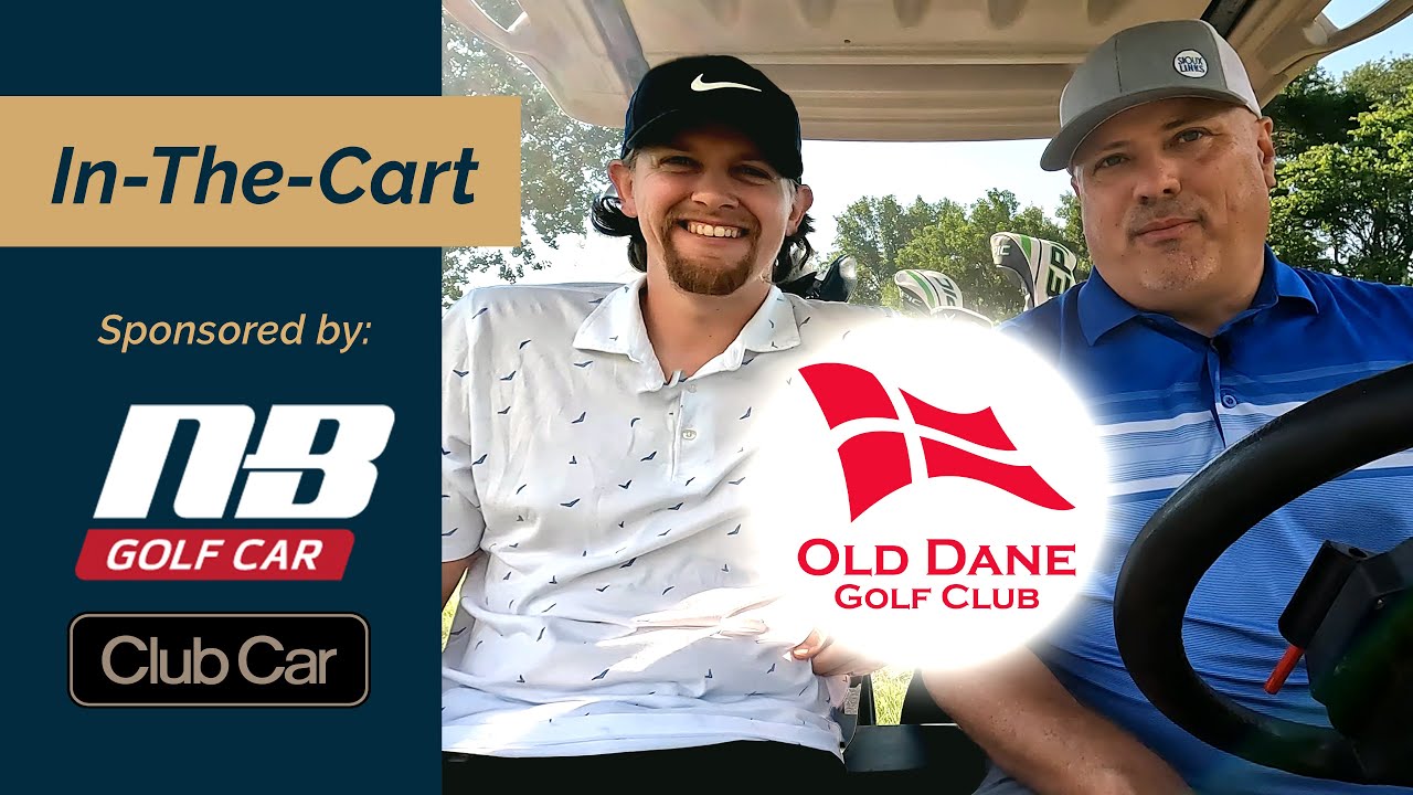 Join us In-The-Cart 🛺 Old Dane Sponsored by NB Golf Cars & Club Car ...