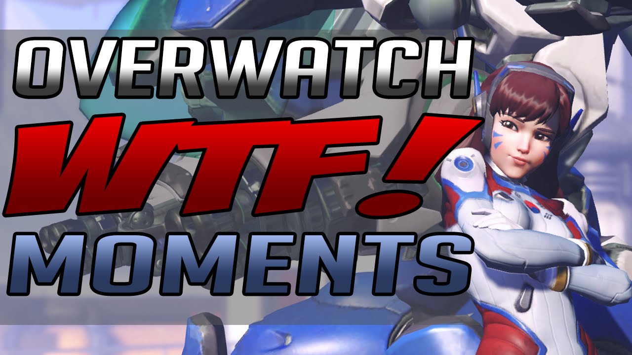 Overwatch WTF Fail Moments - Overwatch Funny Moments Montage ...