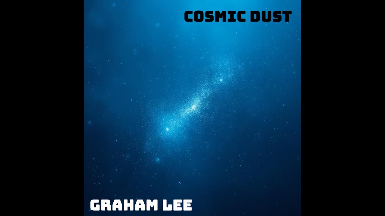 Cosmic Dust by Graham Lee - Journey Through the Cosmos with Cosmic Dust ...