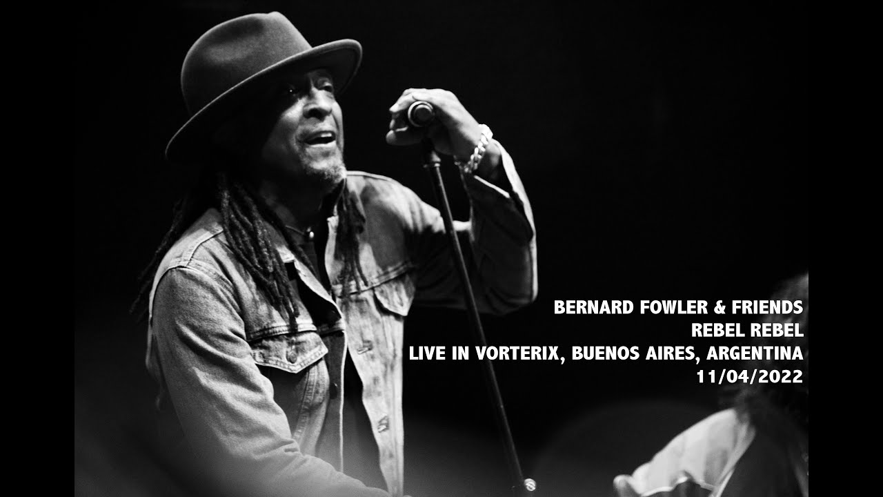 BERNARD FOWLER & FRIENDS- REBEL REBEL - VIVO VORTERIX 11/04/2022 - YouTube