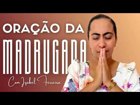 27/07/2026 - ORAÇÃO DA MADRUGADA COM ISABEL FERREIRA @IzabelFerreira