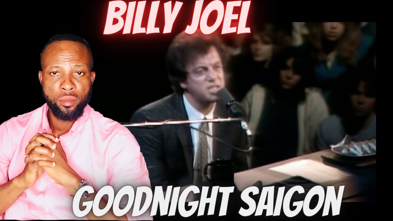 MY REACTION TO BILLY JOEL'S 'GOODNIGHT SAIGON': EMOTIONAL TRIBUTE TO ...