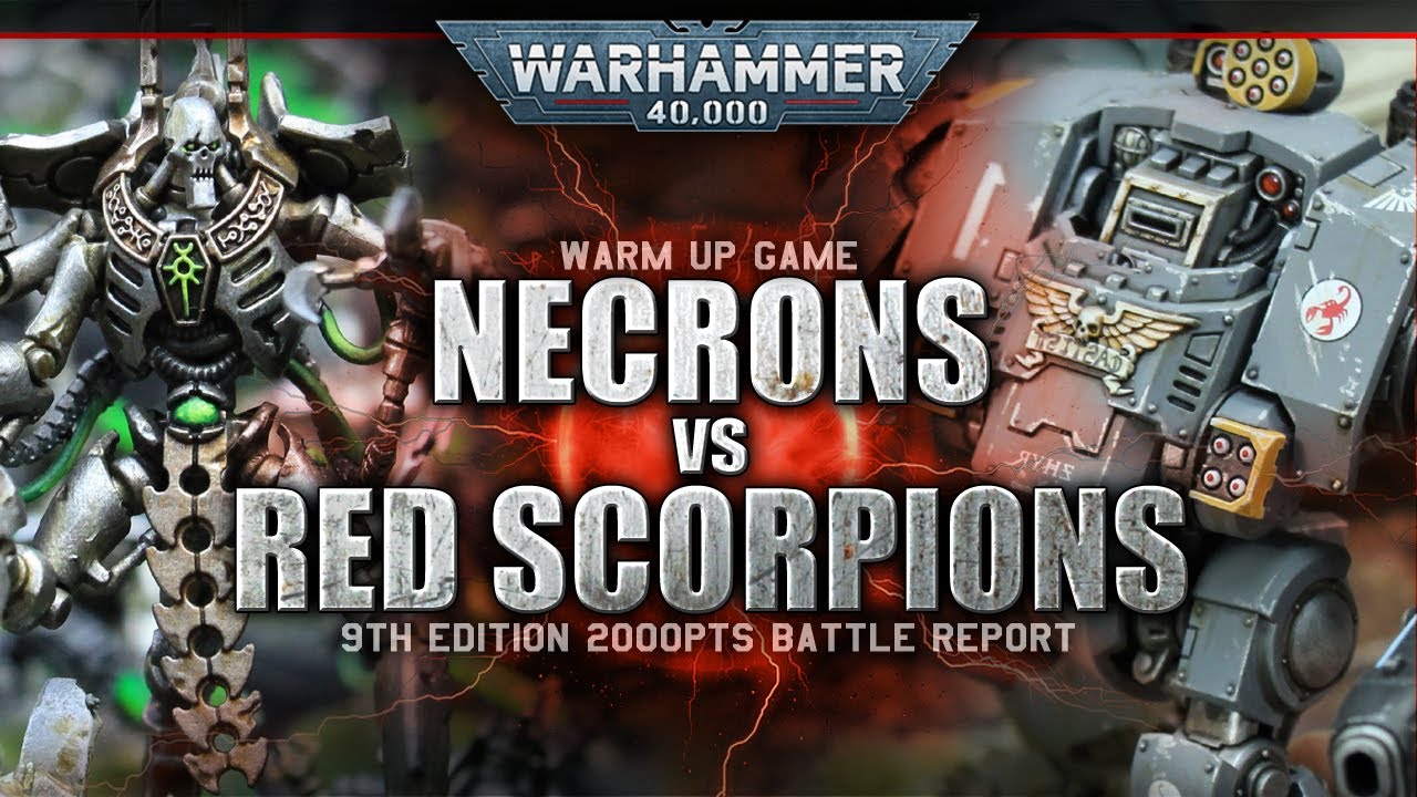 Warhammer 40K 9th Edition Battle Report Necrons vs Red Scorpions ...