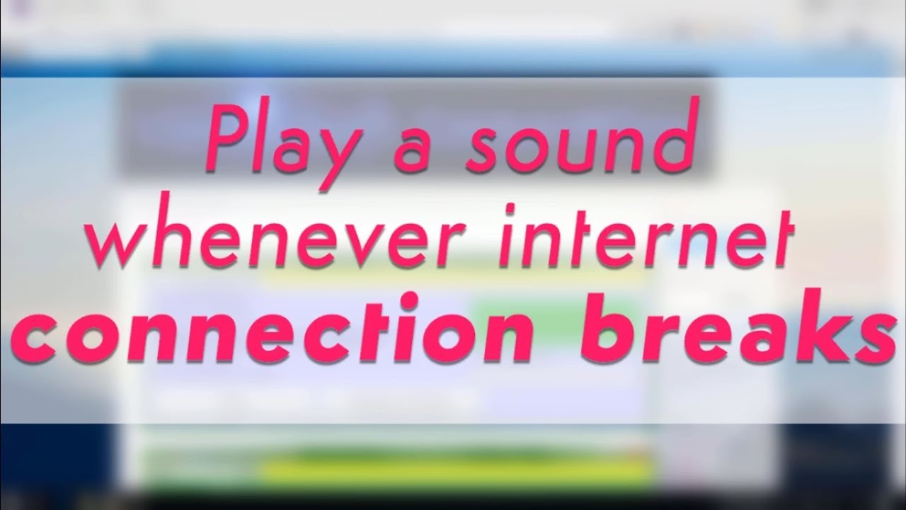 How to play a sound whenever internet connection breaks - YouTube