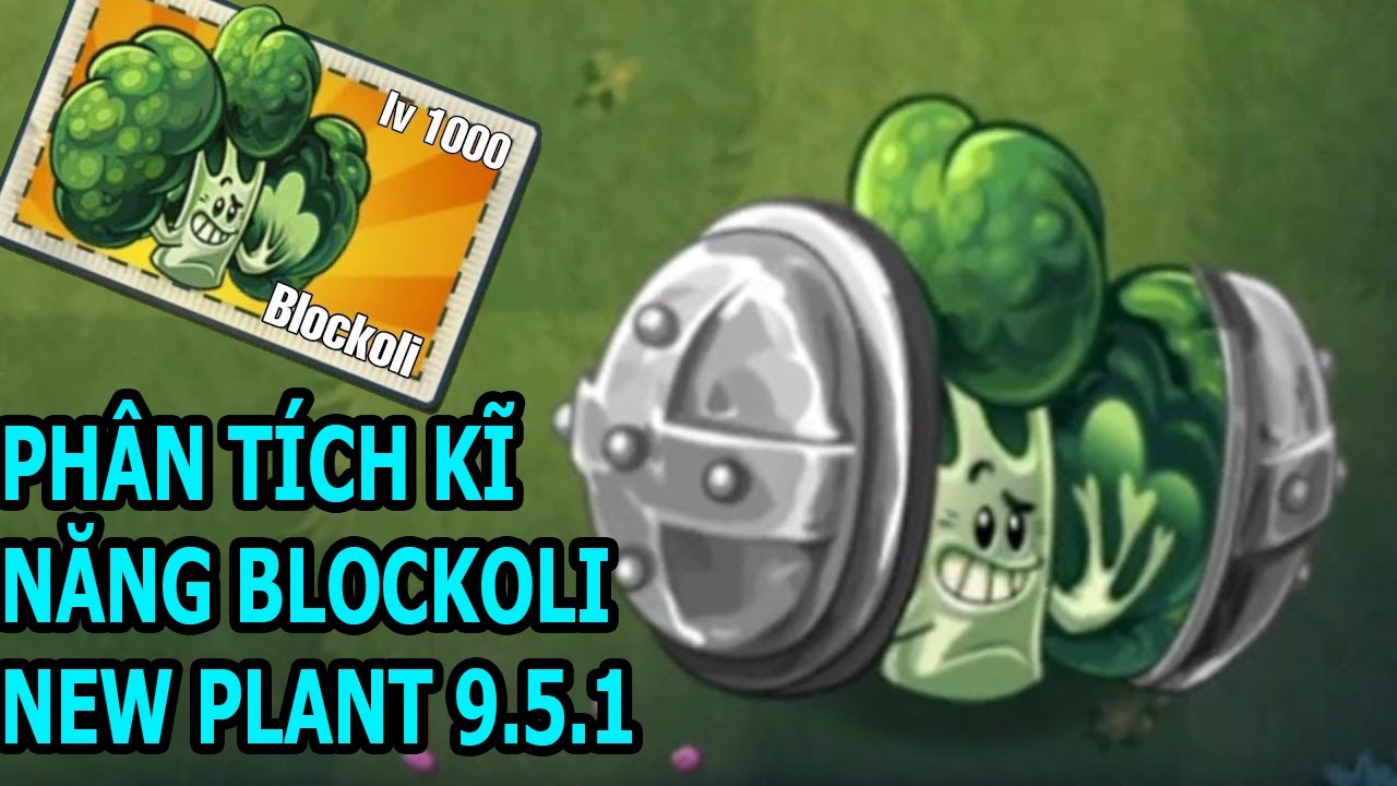 Blockoli New Plant pvz2 9.5.1 REVIEW PHÂN TÍCH KĨ NĂNG BLOCKOLI - PLANT ...