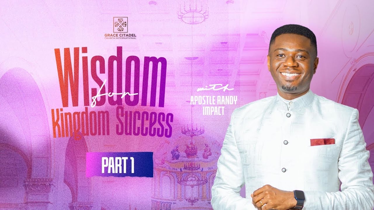 WISDOM FOR KINGDOM SUCCESS - PT. 1 || APOSTLE RANDY IMPACT - YouTube