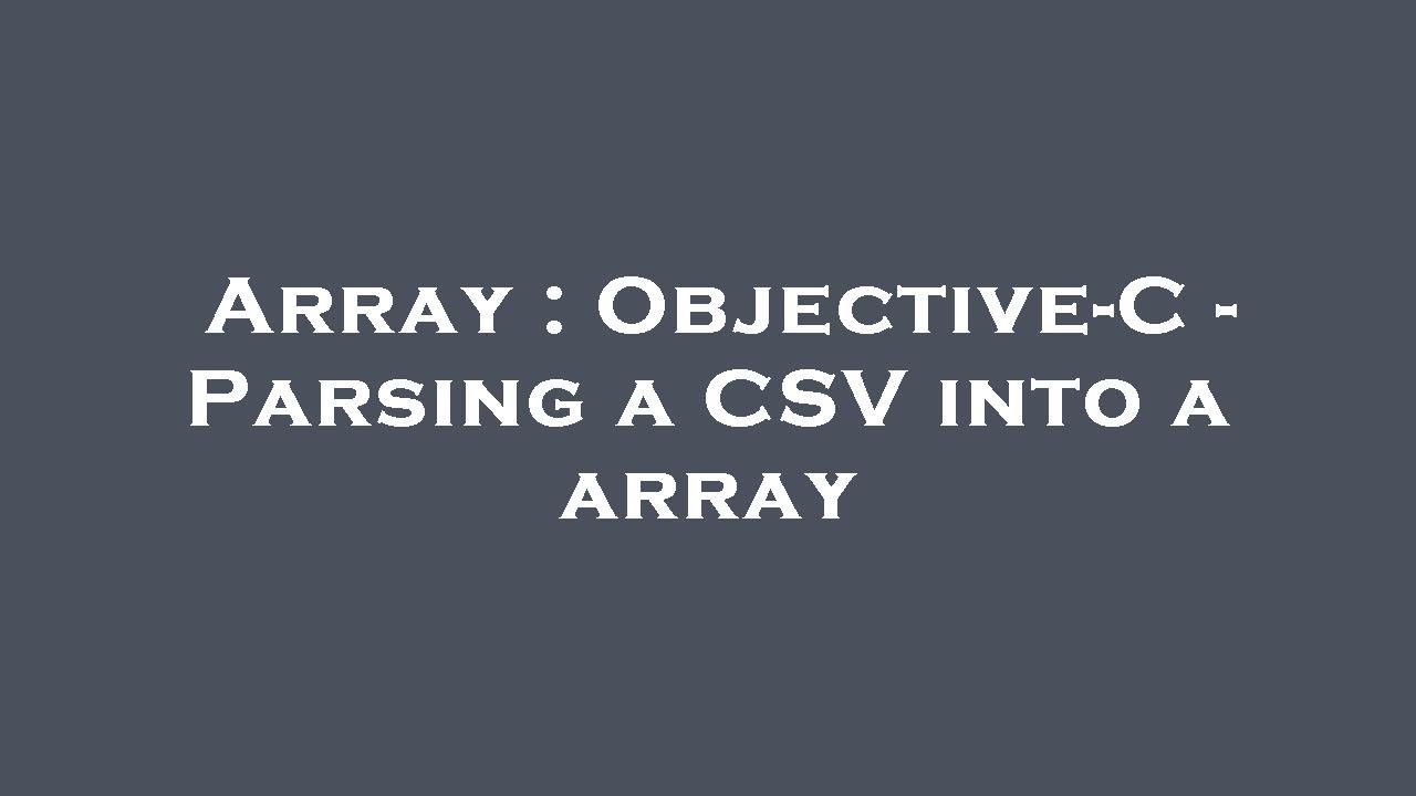 Array Objective C Parsing A Csv Into A Array Youtube 6379