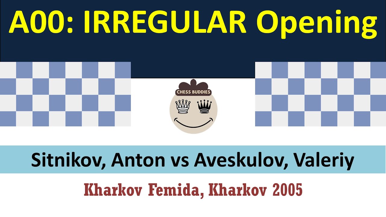 IRREGULAR Opening || Sitnikov, Anton vs Aveskulov, Valeriy || Kharkov ...