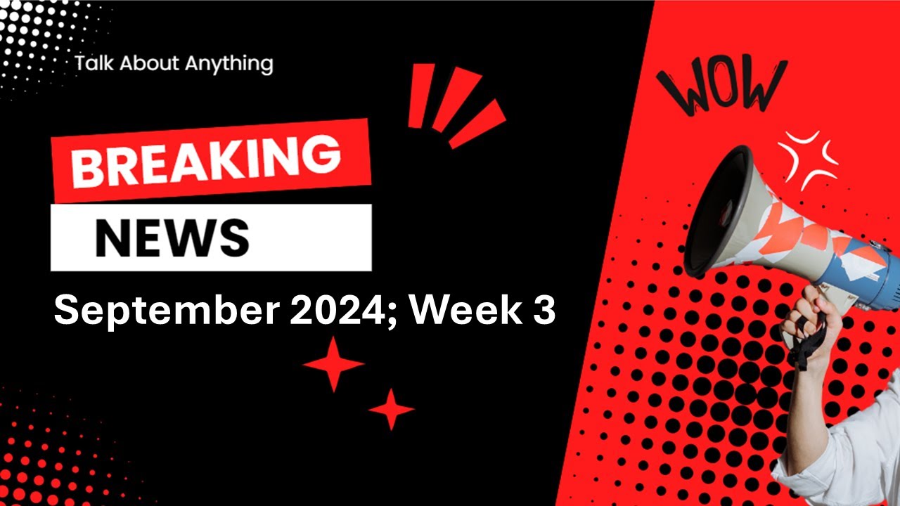 4 Notable Things that happened this week- September 2024: Week 3 - YouTube