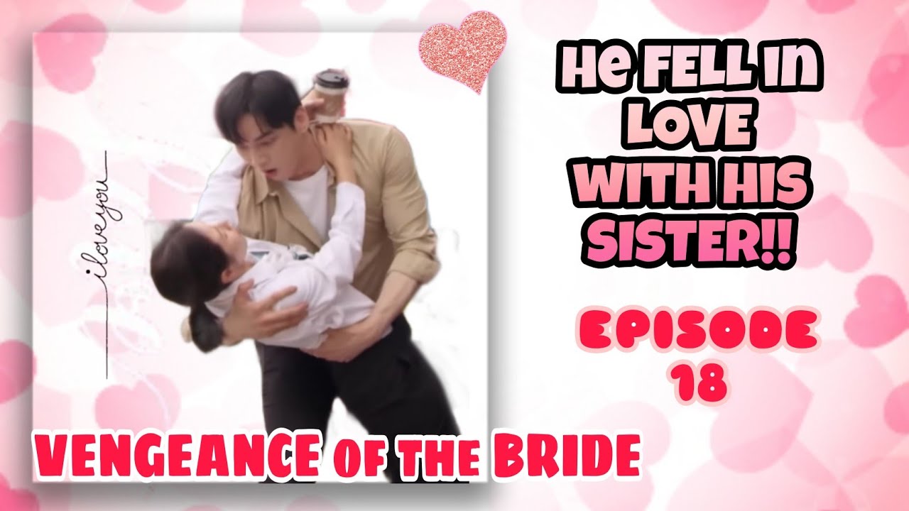 VENGEANCE of the BRIDE Episode 18 |CC for SUBTITLES Park Hana, Oh Seung ...