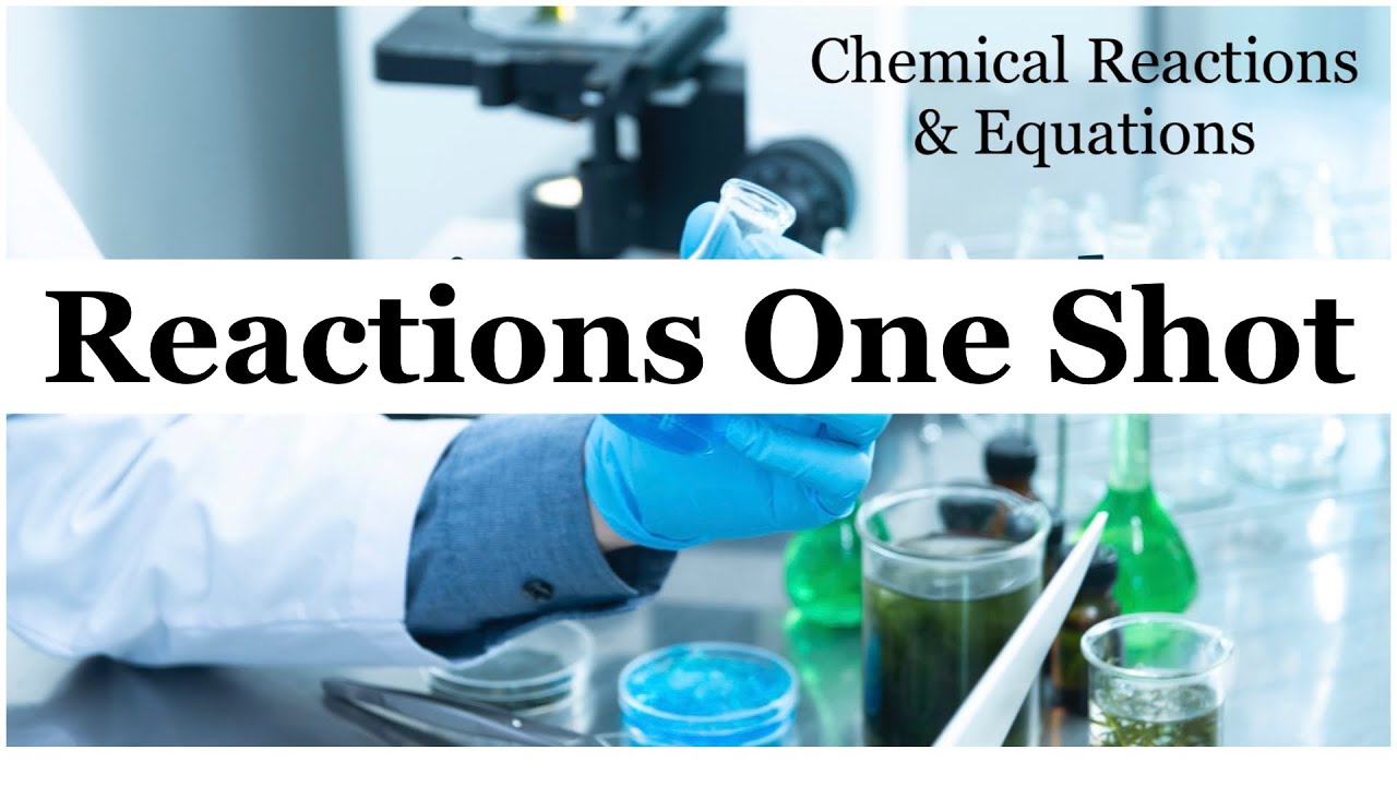 Chemical Reactions and Equations | One Shot | All Reactions Covered ...