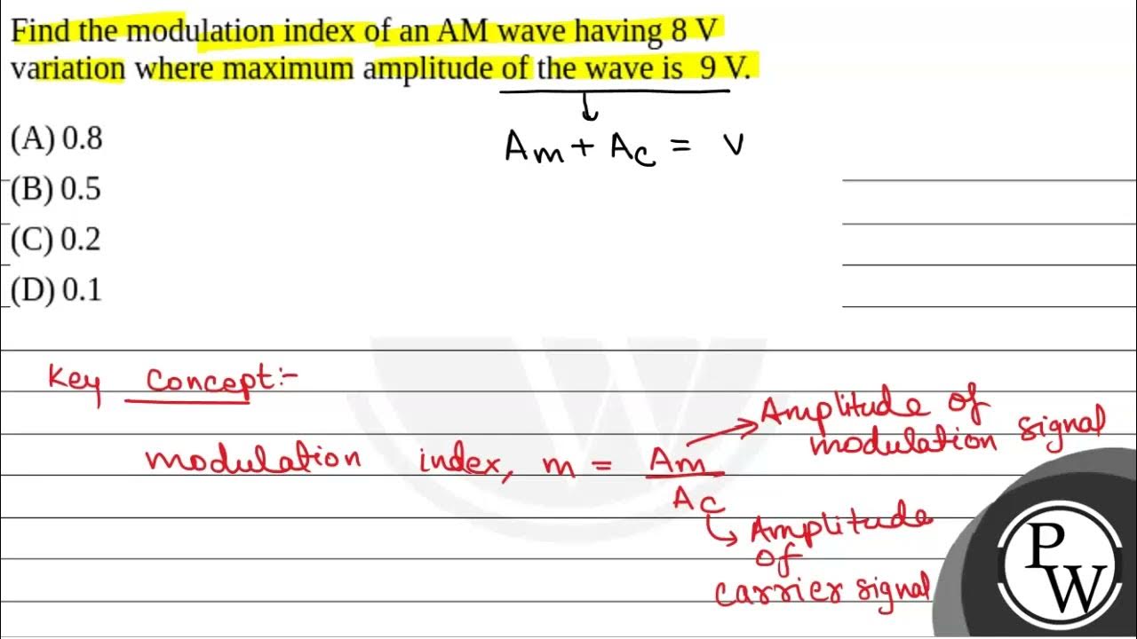 Find the modulation index of an AM wave having 8 V variation where ...