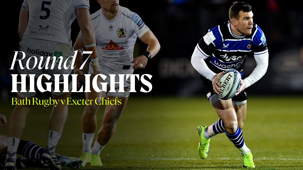 📺 Match Highlights: Bath Rugby v Exeter Chiefs | Premiership Round 7 ...