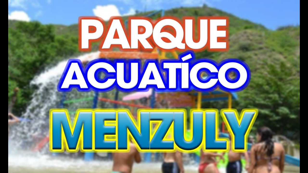 Parque acuático MENZULY 2017 #parque #menzuly - YouTube